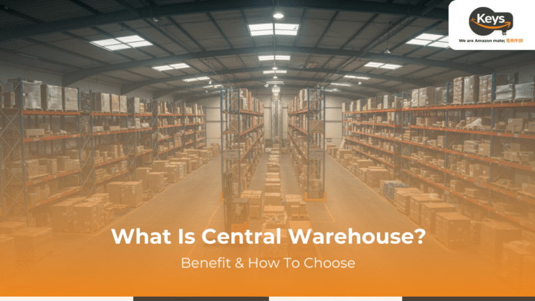 What Is Central Warehouse? Benefit & How To Choose | Keys Logistics